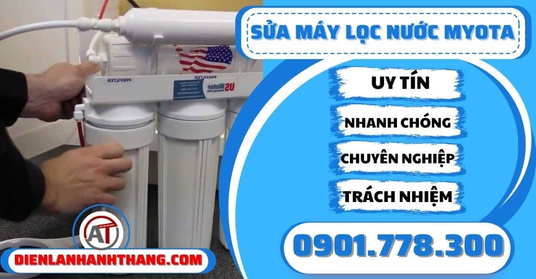 Dịch Vụ Sửa Máy Lọc Nước Myota Uy Tín, Giá Rẻ, Thợ Có Mặt Ngay