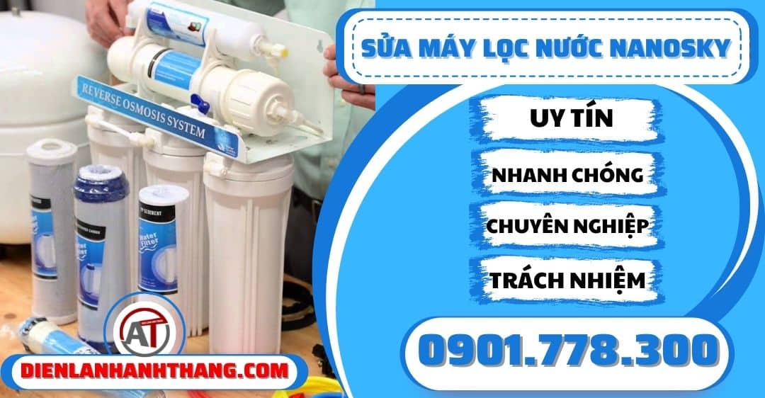 Dịch Vụ Sửa Máy Lọc Nước Nanosky Tại Nhà TPHCM – Giá Rẻ – Chuyên Nghiệp