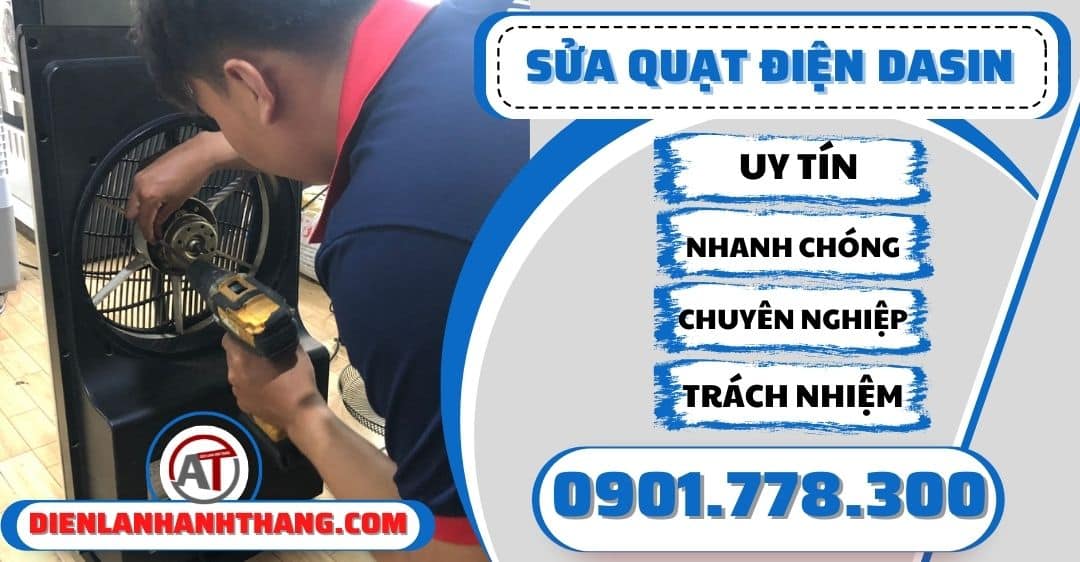 Sửa Quạt Điện Dasin Chuyên Nghiệp, Thợ Giỏi Ngay Tại Nhà