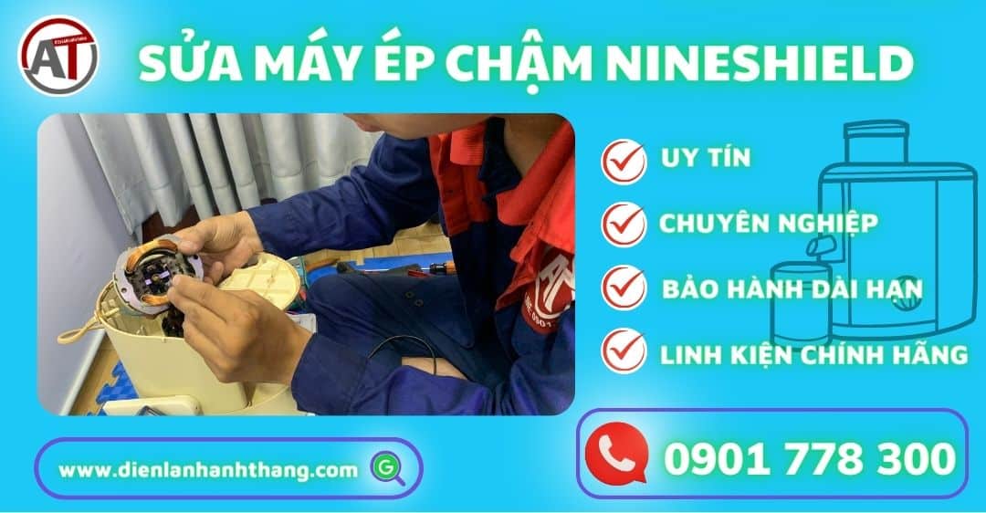 Dịch Vụ Sửa Máy Ép Chậm Nineshield Tại Nhà - Giá Rẻ Tphcm