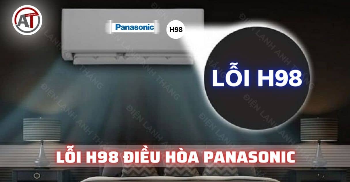 Nguyên Nhân Gây Ra Lỗi H98 Điều Hoà Panasonic Và Cách Xử Lý