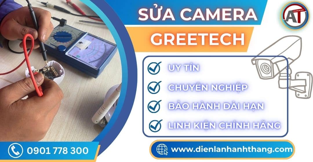 Sửa Camera Greetech Giá Rẻ, Thợ Sửa Nhanh Chóng Tiết Kiệm