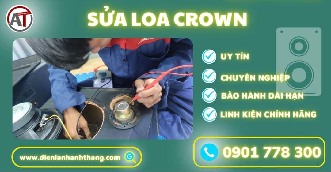 Sửa Loa Crown Tại Nhà Tại TPHCM Thợ Chuyên Nghiệp, Giá Rẻ