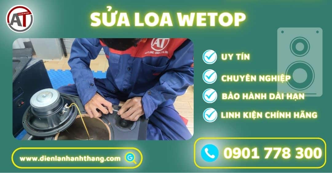 Dịch Vụ Sửa Loa Wetop Tại Nhà Thợ Có Mặt Ngay Sau 30 Phút