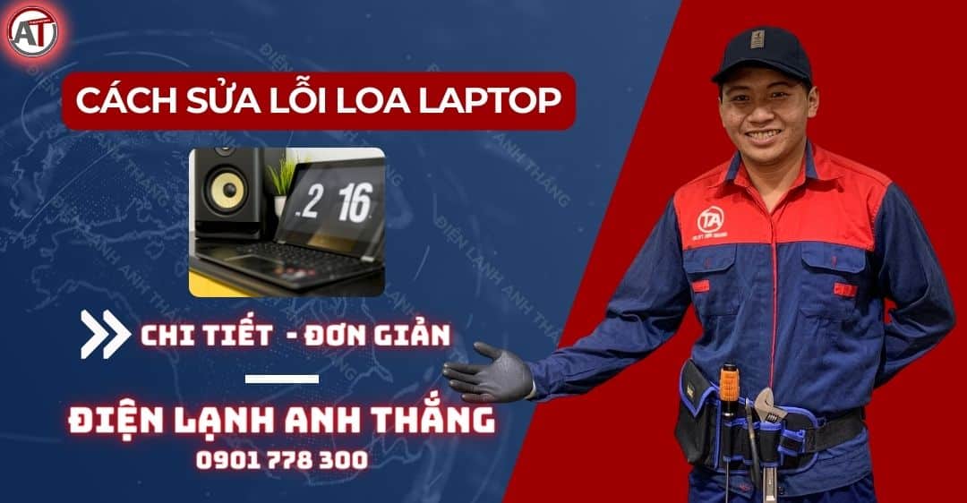 Cách Sửa Lỗi Loa Laptop Mất Tiếng Không Nghe Được Đơn Giản