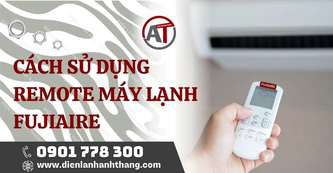 Cách Sử Dụng Remote Máy Lạnh Fujiaire Chi Tiết Và Hiệu Quả